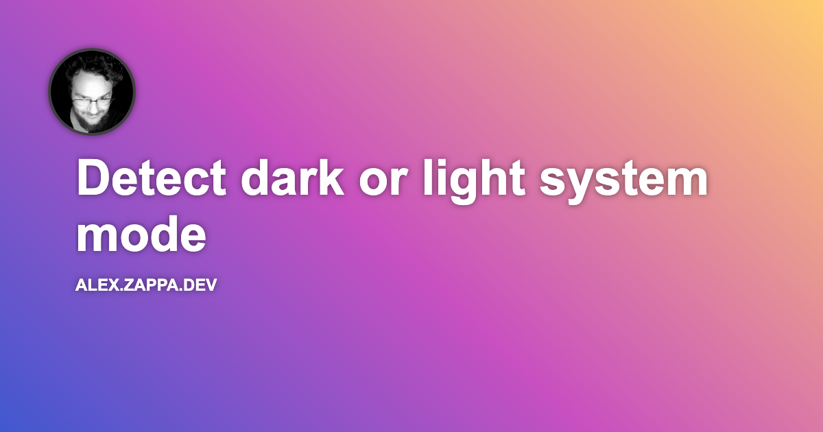 Detect dark or light system mode | Alex Zappa
